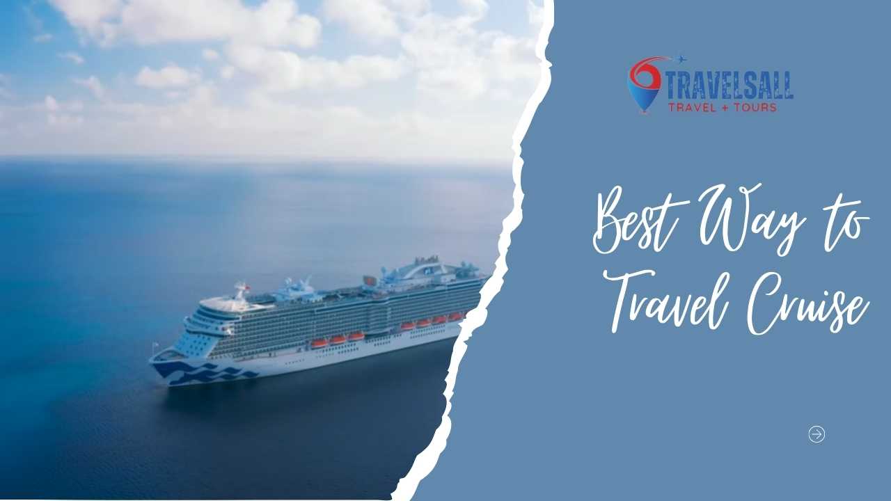 Best Way to Travel Cruise: Know From Expert - Travels All
