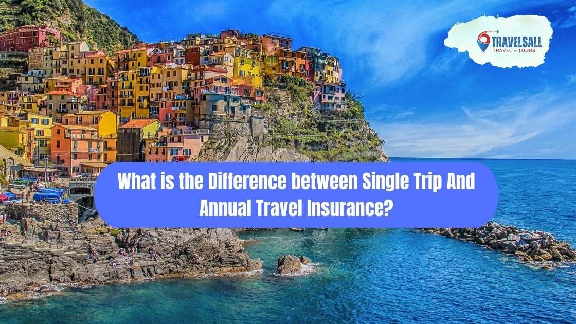 What is the Difference between Single Trip And Annual Travel Insurance?