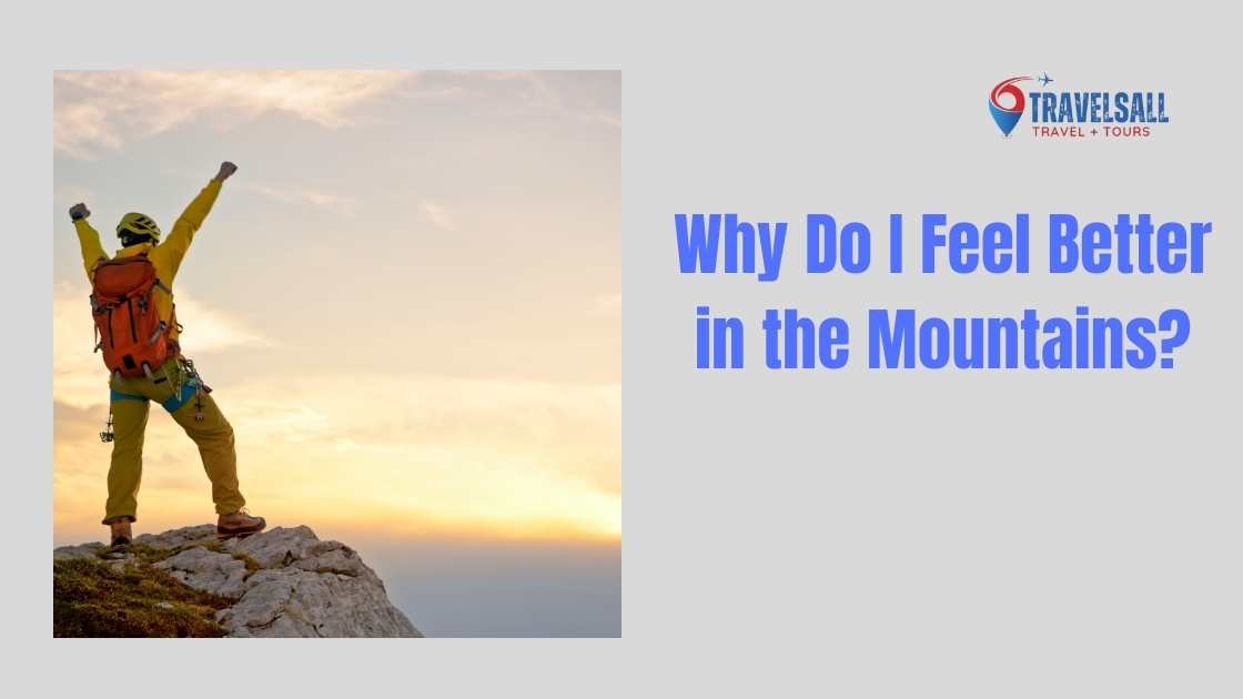 Why Do I Feel Better in the Mountains?