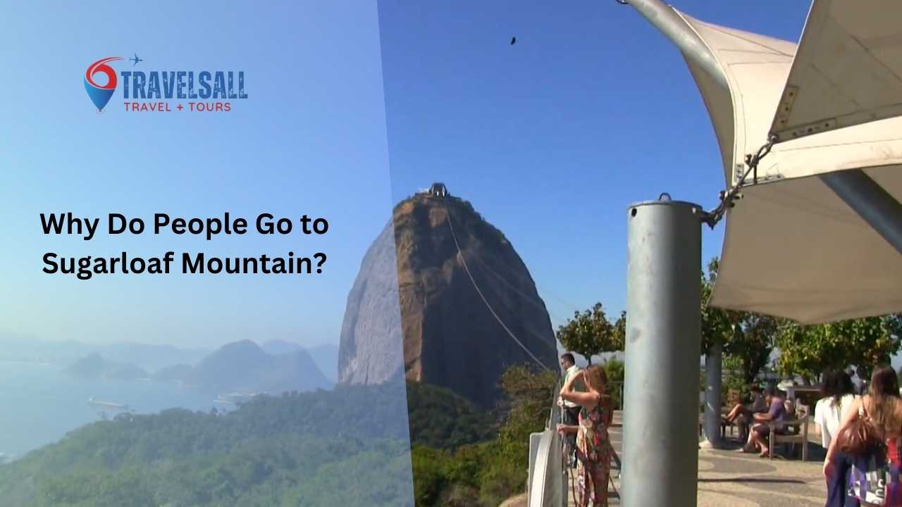 Why Do People Go to Sugarloaf Mountain 2024